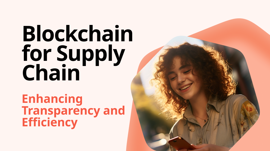 Blockchain for Supply Chain: Enhancing Transparency and Efficiency